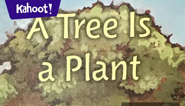 A Tree is a Plant Practice Test - Kahoot! Quiz