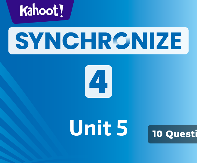Synchronize Level 4 Unit 5 - Kahoot! Quiz