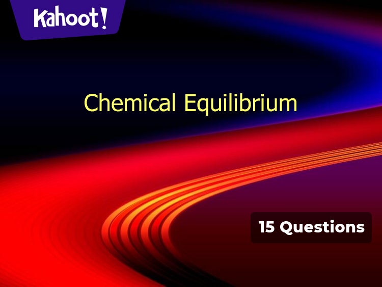 Equilibrium (revision) year 10 - Kahoot! Quiz
