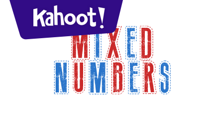 Mixed Numbers - Kahoot! Quiz