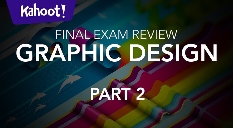 FINAL REVIEW: Graphic Design (Part 2) - Kahoot! Quiz