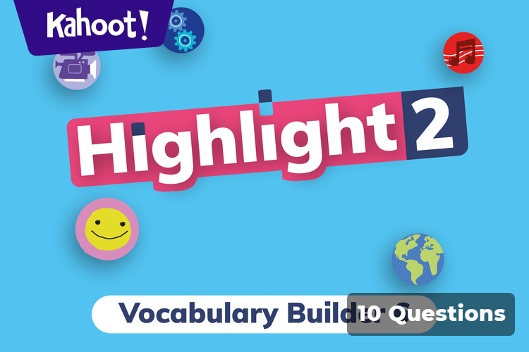 Highlight 2 Vocabulary Builder 6 - Kahoot! Quiz