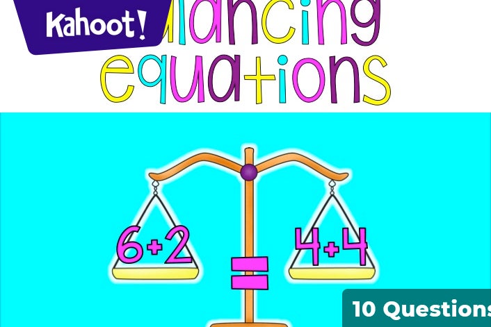 Balanced Equations - Kahoot! Quiz