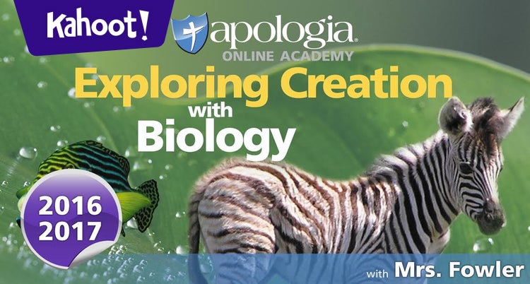 Duplicate of Mrs. Fowler Apologia Biology Module 2 - Kahoot! Quiz