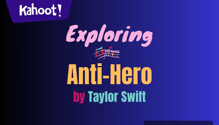 Exploring "Anti-Hero" by Taylor Swift - Kahoot! Quiz