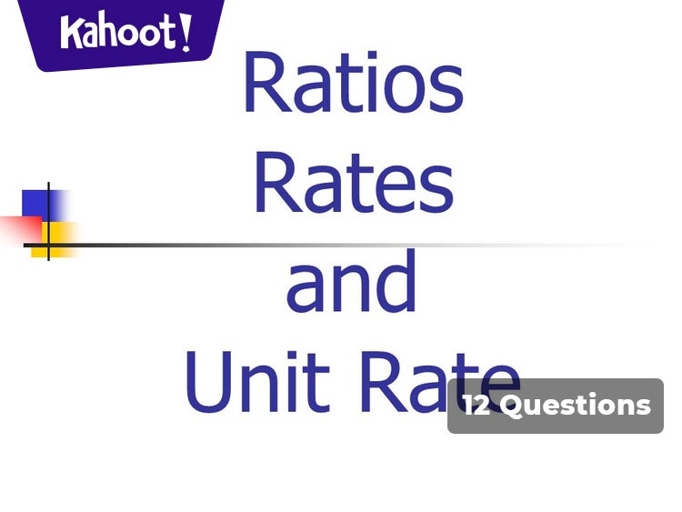 MAT8N - Ratios, Rates and Unit Rates - Kahoot! Quiz