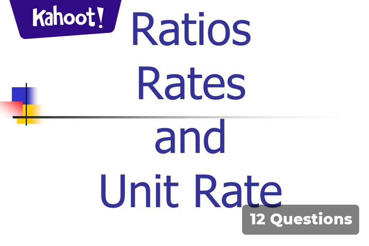MAT8N - Ratios, Rates and Unit Rates - Kahoot! Quiz