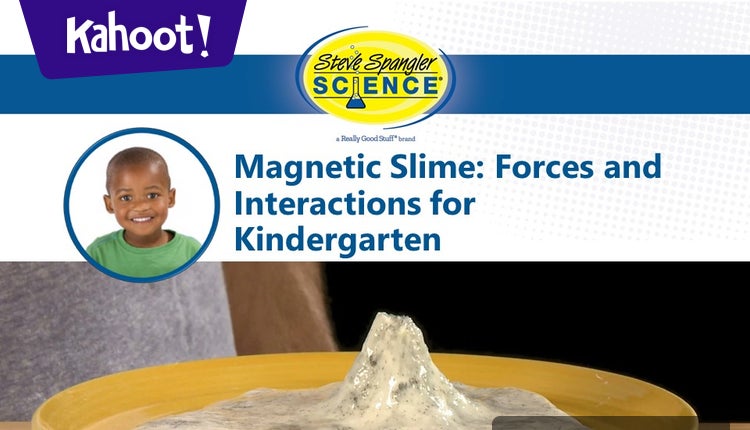Magnetic Slime: Forces and Interactions for Kindergarten - Kahoot! Quiz