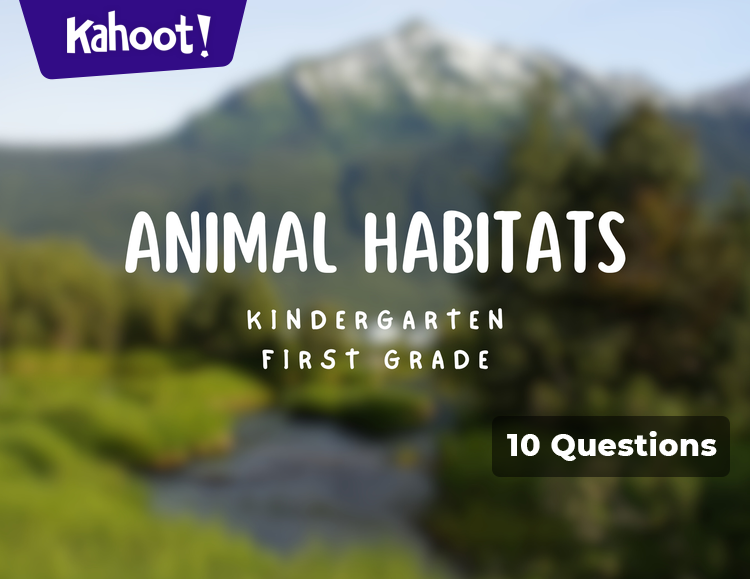 Animal Habitats - Kahoot! Quiz