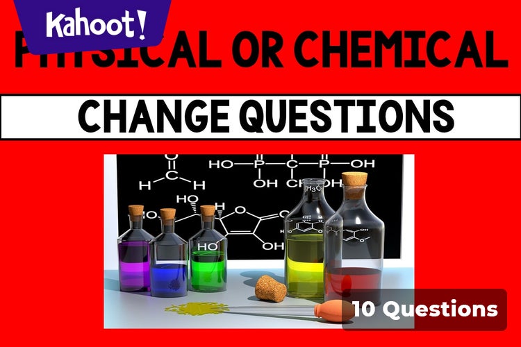 Chemical Changes Quiz - Kahoot! Quiz