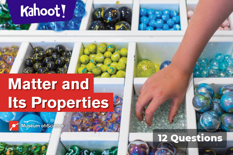Matter and Its Properties - Kahoot! Quiz