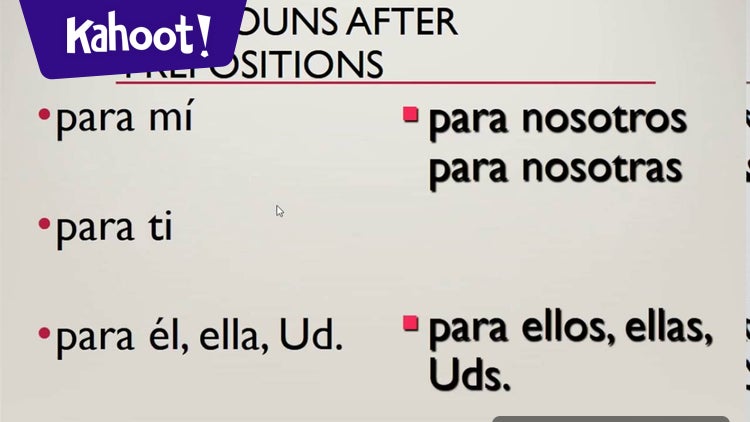 Unidad 3 Lección 1 - Pronouns after Prepositions (Avancemos 2) - Kahoot ...