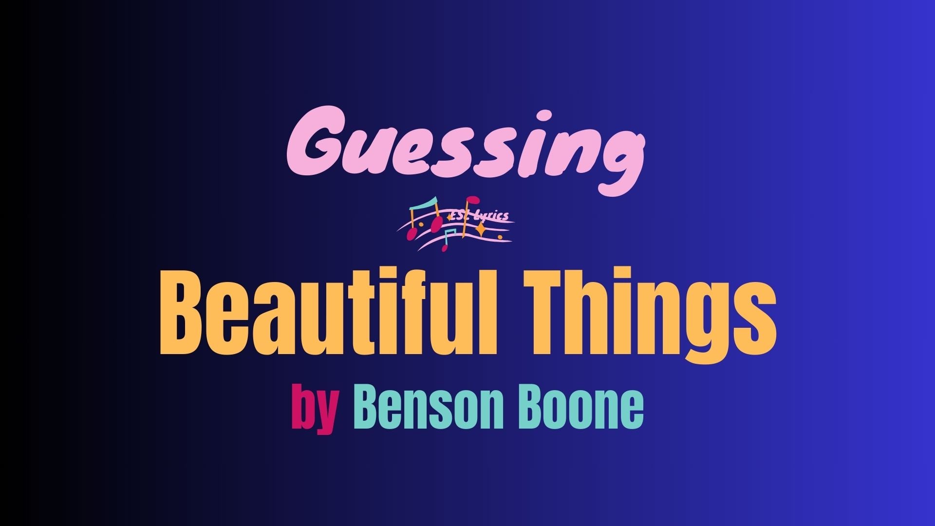 Guessing "Beautiful Things" by Benson Boone - Kahoot! Quiz