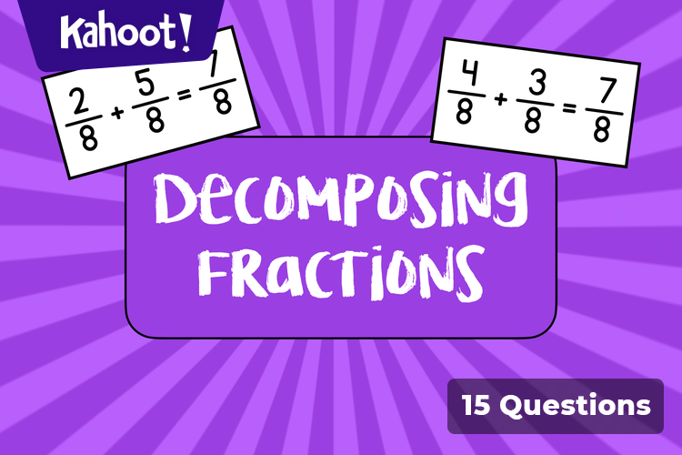 Decomposing Fractions (Day 1) - Kahoot! Quiz