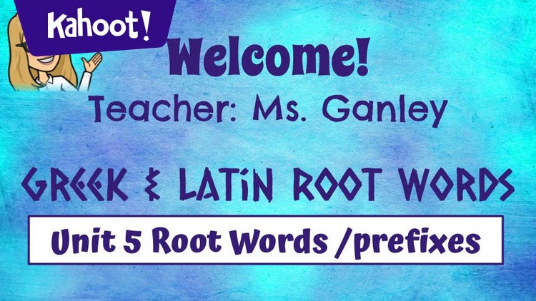 Unit 5 Root Words & Prefixes - Kahoot! Quiz
