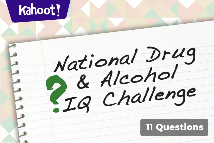 National Drug & Alcohol IQ Challenge - Kahoot! Quiz