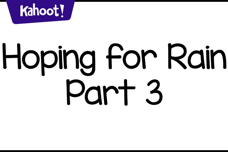 K Hoping for Rain Part 3 - Kahoot! Quiz