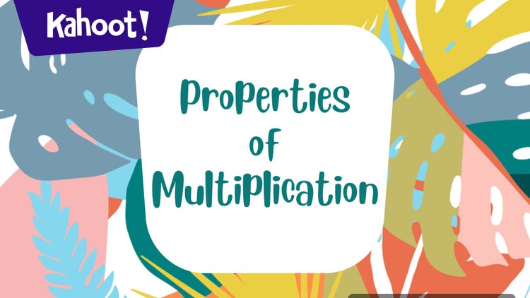 Properties of Multiplication – Smart Strategies - Kahoot! Quiz