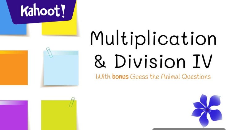 Multiplication/Division & Guess the Animal - IV - Kahoot! Quiz