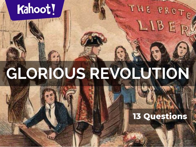Revision Glorious Revolution - Kahoot! Quiz