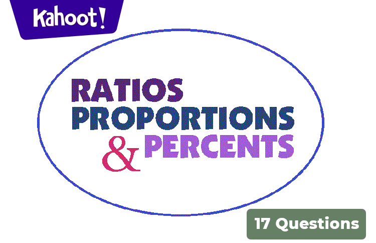 Ratios and Proportions - Kahoot! Quiz