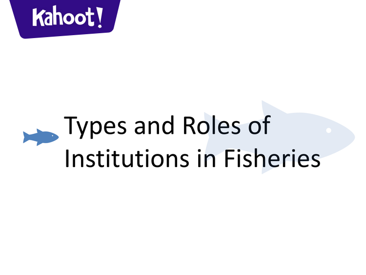 Institution in Fisheries - Chapter 3 - Kahoot! Quiz