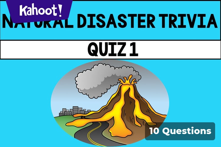 Natural Disasters Trivia (Set 1) - Kahoot! Quiz