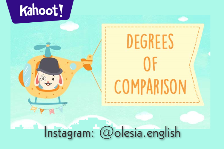 ESL Grammar VI / Degrees of Comparison of Adjectives - Kahoot! Quiz