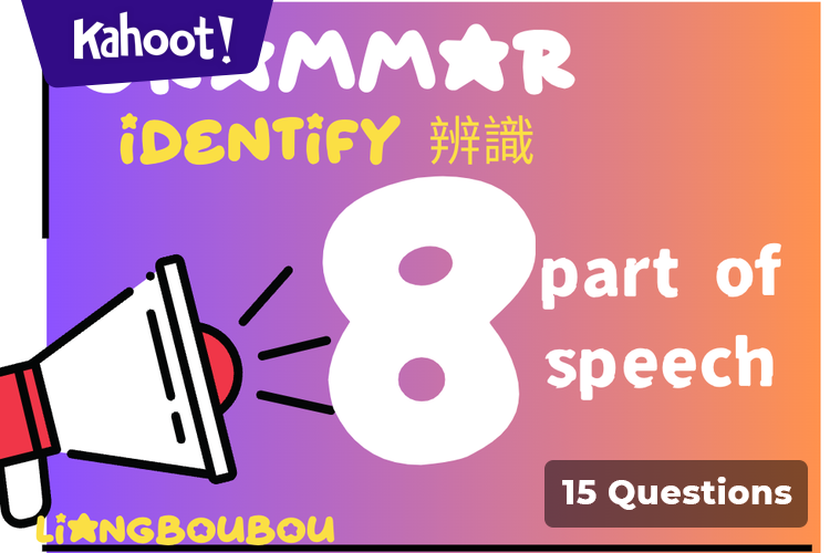 8 part of speech identify-GRAMMAR - Kahoot! Quiz