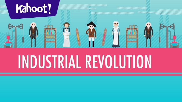 World History Industrial Revolution - Kahoot! Quiz