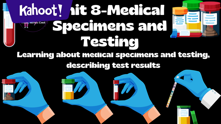 Medical Specimens and Testing, Unit 8 - Kahoot! Quiz