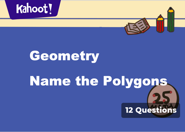 Geometry: Name the Polygons - Kahoot! Quiz
