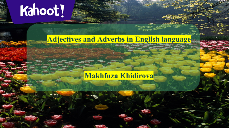 Adjectives and adverbs in the English language - Kahoot! Quiz