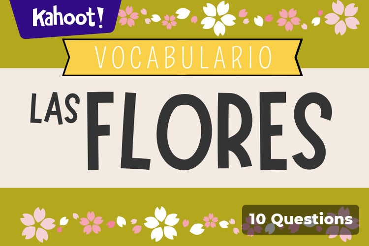 Las Flores - Vocabulario - Kahoot! Quiz