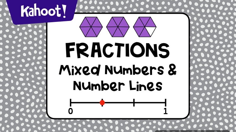 Fractions (Mixed Numbers and Number Lines) - Kahoot! Quiz