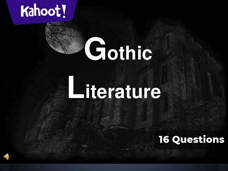 Gothic Literature - Kahoot! Quiz