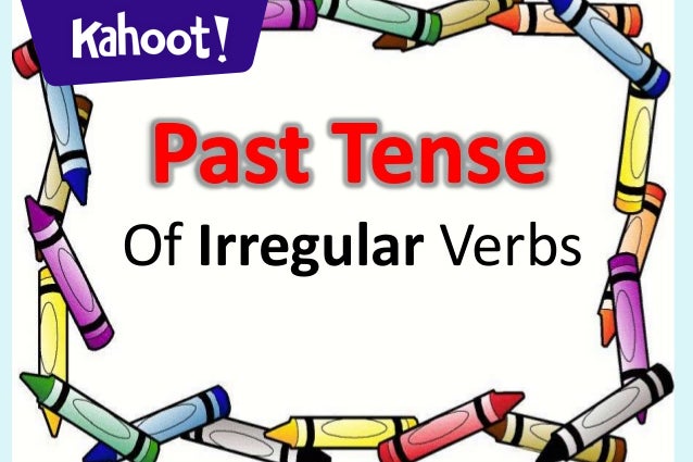 Simple Past Tense (Irregular Verbs) - St. Therese - Kahoot! Quiz