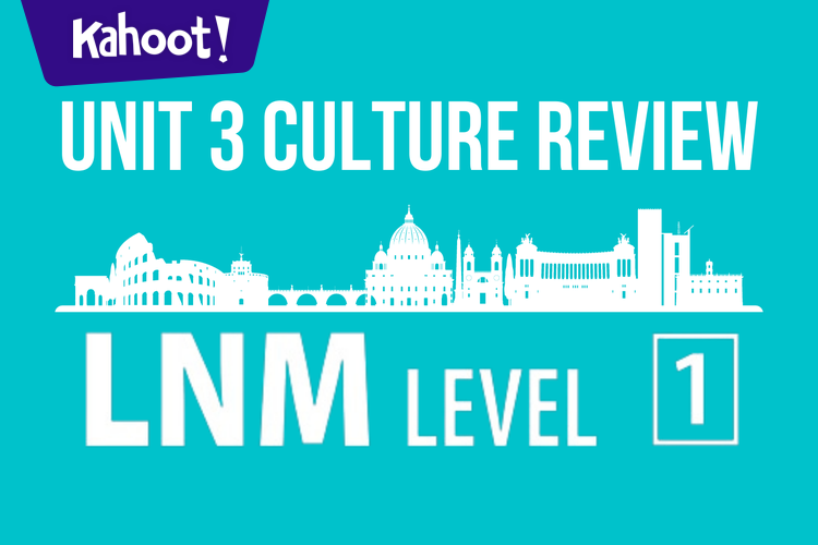 LNM I Unit 3 Culture Review - Kahoot! Quiz