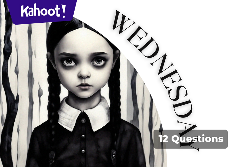 WEDNESDAY fun facts - Kahoot! Quiz