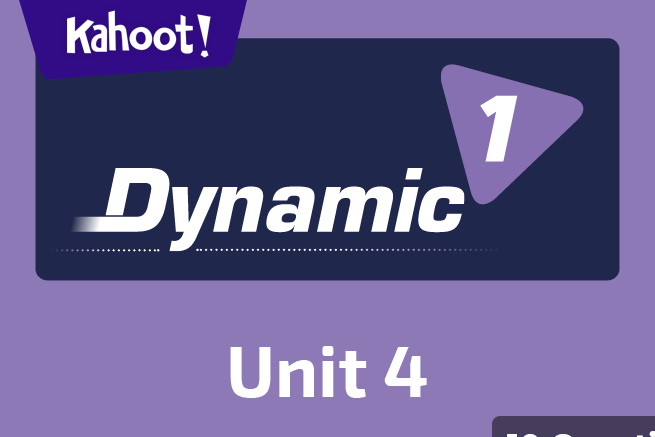 Dynamic Level 1 Unit 4 - Kahoot! Quiz