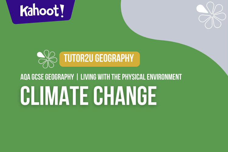 Climate Change | AQA GCSE Geography - Kahoot! Quiz