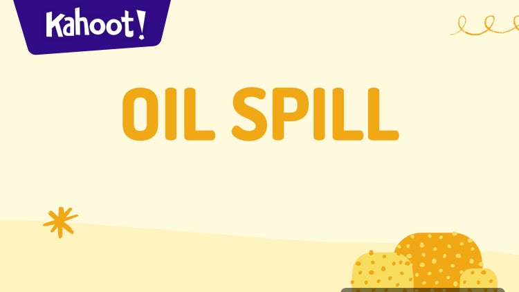 Oil Spill Experiment - Kahoot! Quiz