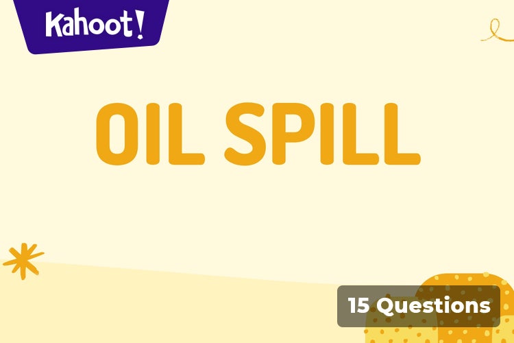 Oil Spill Experiment - Kahoot! Quiz